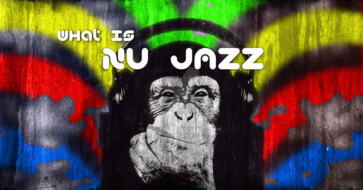 Nu Jazz Music Genre History And Origins Nu Jazz Music Genre History And Origins